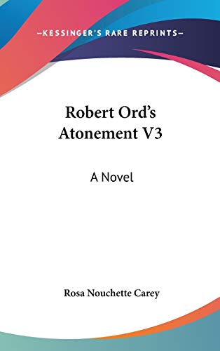 Robert Ord's Atonement by Rosa Nouchette Carey | Goodreads