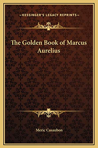 The Golden Book of Marcus Aurelius by Meric Casaubon | Goodreads