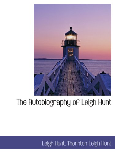 The Autobiography of Leigh Hunt by Leigh Hunt | Goodreads