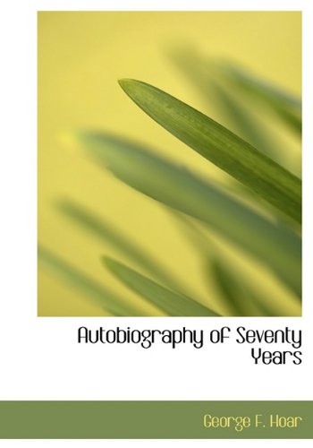 Autobiography of Seventy Years by George Frisbie Hoar | Goodreads