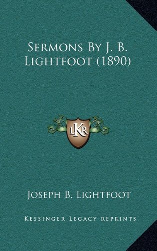 Sermons By J. B. Lightfoot (1890) by J.B. Lightfoot | Goodreads