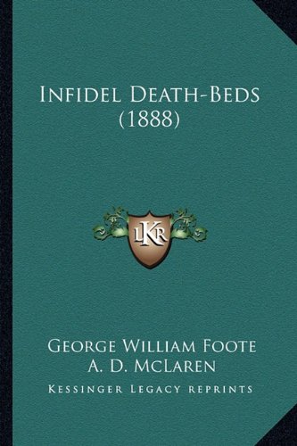 Infidel Death-Beds (1888) by George William Foote | Goodreads