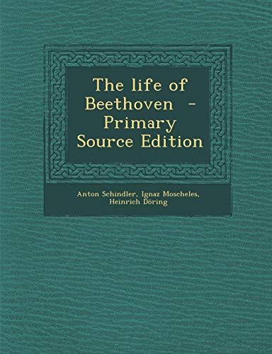 The life of Beethoven by Anton Schindler | Goodreads