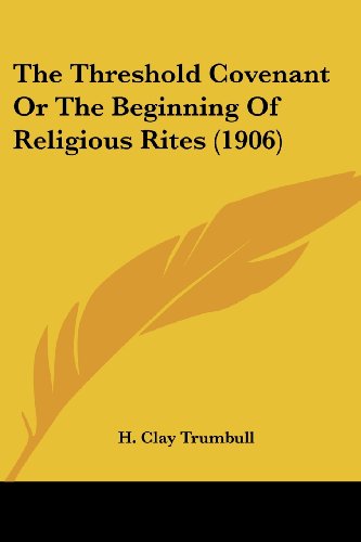 The Threshold Covenant Or The Beginning Of Religious Rites by Henry ...