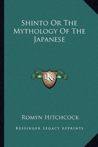 Shinto Or The Mythology Of The Japanese by Romyn Hitchcock | Goodreads