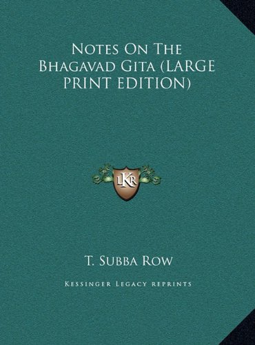 Notes On The Bhagavad Gita (LARGE PRINT EDITION) by T. Subba Row ...