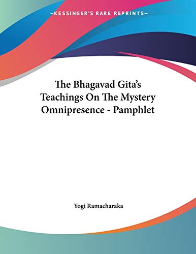 The Bhagavad Gita's Teachings on the Mystery Omnipresence by Yogi Ramacharaka | Goodreads