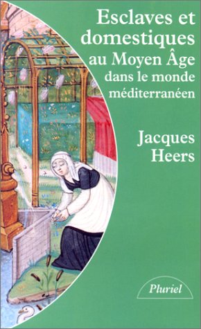 Esclaves et domestiques au moyen age by Heers-J | Goodreads
