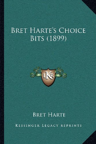 Bret Harte's Choice Bits (1899) by Bret Harte | Goodreads