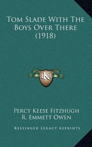 Tom Slade With The Boys Over There (1918) by Percy Keese Fitzhugh ...
