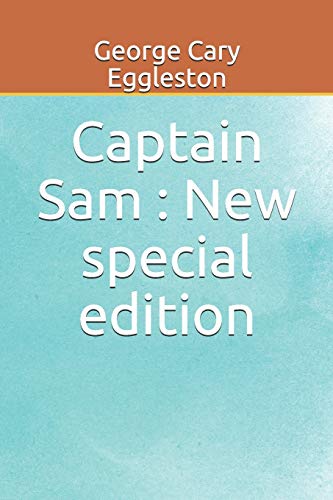 Captain Sam : New special edition by George Cary Eggleston | Goodreads