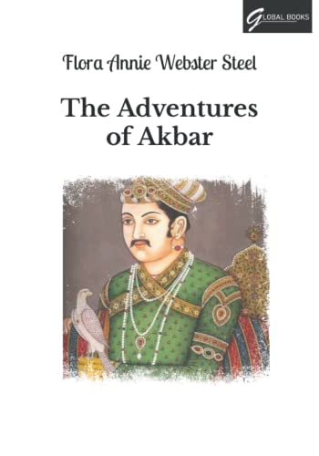 The Adventures of Akbar: Large Print by Flora Annie Steel | Goodreads