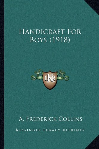 Handicraft For Boys (1918) by Archie Frederick Collins | Goodreads