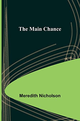 The Main Chance by Meredith Nicholson | Goodreads