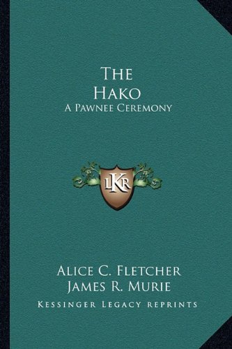 The Hako: A Pawnee Ceremony by Alice C. Fletcher | Goodreads