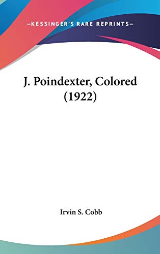 J. Poindexter, Colored (1922) by Irvin S. Cobb | Goodreads