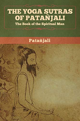 The Yoga Sutras of Patanjali: The Book of the Spiritual Man by ...