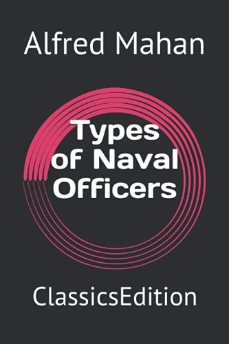 Types of Naval Officers: ClassicsEdition by Alfred Thayer Mahan | Goodreads