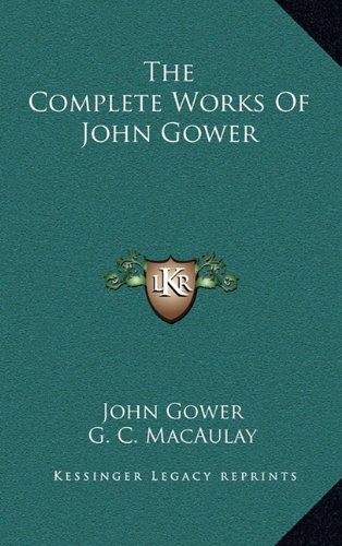 The Complete Works Of John Gower by John Gower | Goodreads