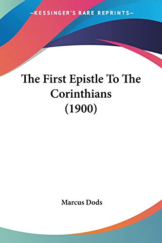 The First Epistle To The Corinthians (1900) by Marcus Dods | Goodreads
