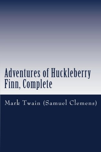 Adventures of Huckleberry Finn, Complete by Mark Twain | Goodreads