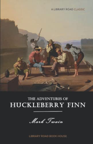 The Adventures of Huckleberry Finn: Complete & Unabridged by Mark Twain ...