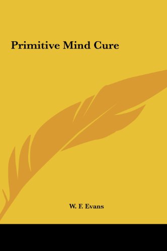 Primitive Mind Cure by Warren Felt Evans | Goodreads
