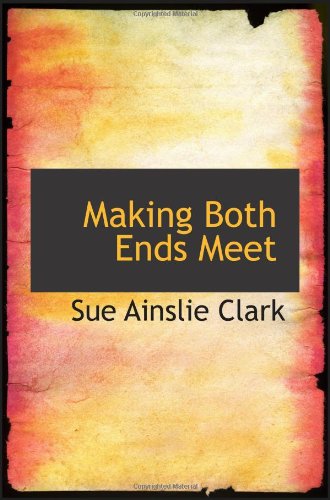 Making Both Ends Meet by Sue Ainslie Clark | Goodreads