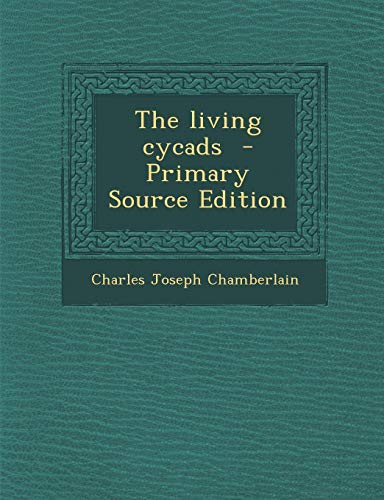 The living cycads - Primary Source Edition by Charles Joseph ...