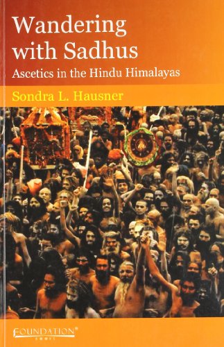 Wandering with Sadhus: Ascetics in the Hindu Himalayas by Hausner S L ...