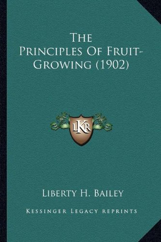 The Principles of Fruit-Growing (1902) the Principles of Fruit-Growing ...