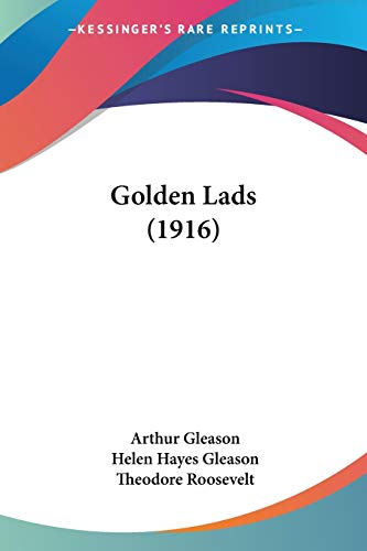 Golden Lads (1916) by Arthur Gleason | Goodreads