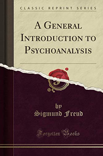 A General Introduction to Psychoanalysis by Sigmund Freud | Goodreads