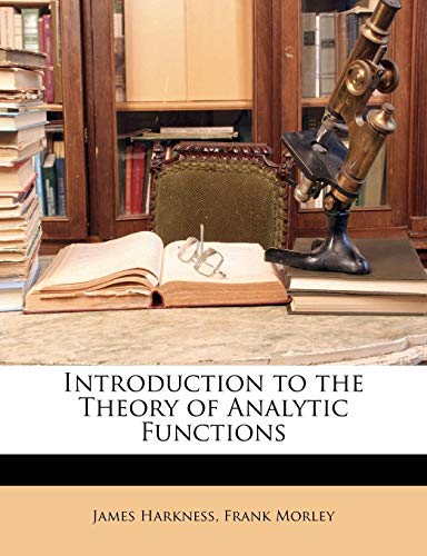 Introduction to the Theory of Analytic Functions by James Harkness | Goodreads