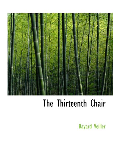 The Thirteenth Chair: A Play in Three Acts by Bayard Veiller | Goodreads