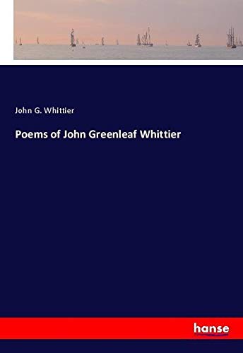 Poems of John Greenleaf Whittier by John Greenleaf Whittier | Goodreads