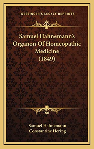 Samuel Hahnemann's Organon Of Homeopathic Medicine by Samuel Hahnemann ...