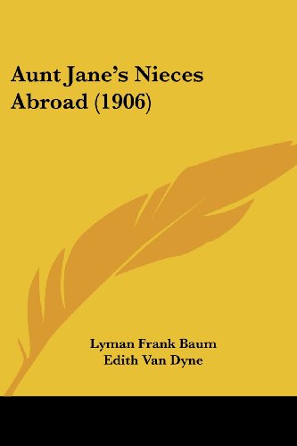 Aunt Jane's Nieces Abroad by Edith Van Dyne | Goodreads