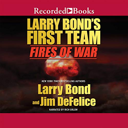Larry Bond's First Team: Fires of War by Larry Bond | Goodreads