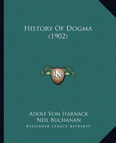 History Of Dogma (1902) by Adolf von Harnack | Goodreads