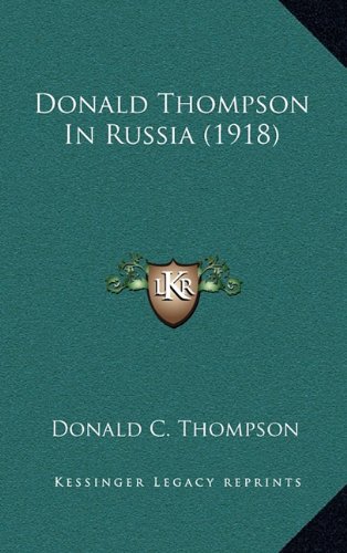 Donald Thompson In Russia (1918) by Donald C. Thompson | Goodreads