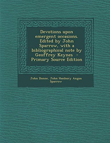 Devotions Upon Emergent Occasions. Edited by John Sparrow, with a ...