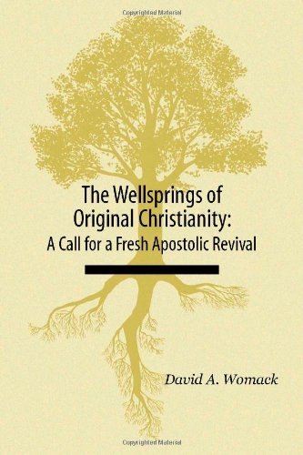 The Wellsprings of Original Christianity: A Call for a Fresh Apostolic ...