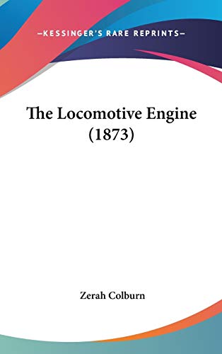 The Locomotive Engine (1873) by Zerah Colburn | Goodreads