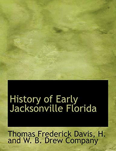 History of Early Jacksonville Florida by Thomas Frederick Davis | Goodreads