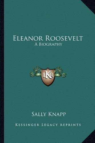 Eleanor Roosevelt: A Biography by Sally Knapp | Goodreads