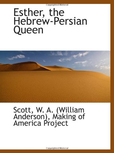 Esther, the Hebrew-Persian Queen by W. A. (William Anderson) | Goodreads
