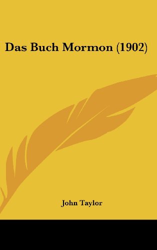 Das Buch Mormon (1902) (German Edition) by John Taylor | Goodreads