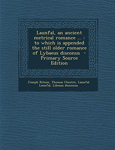 Launfal, an ancient metrical romance ...: to which is appended the ...