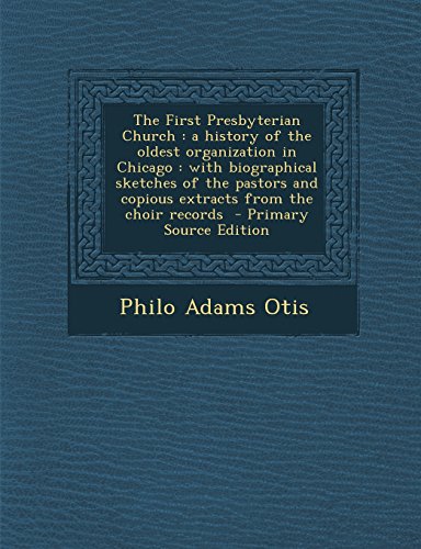 The First Presbyterian Church: a history of the oldest organization in ...